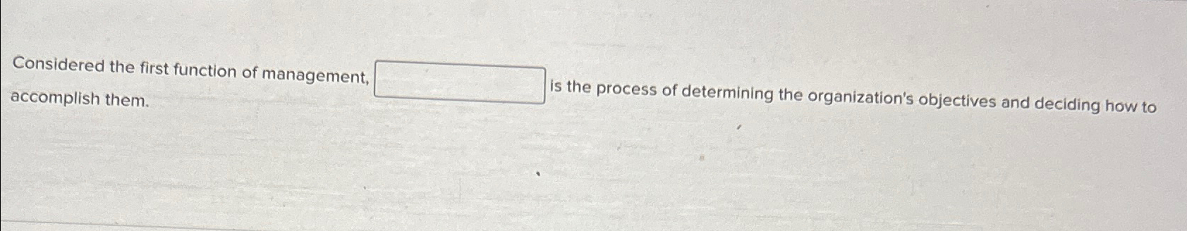 Solved Considered the first function of management, | Chegg.com