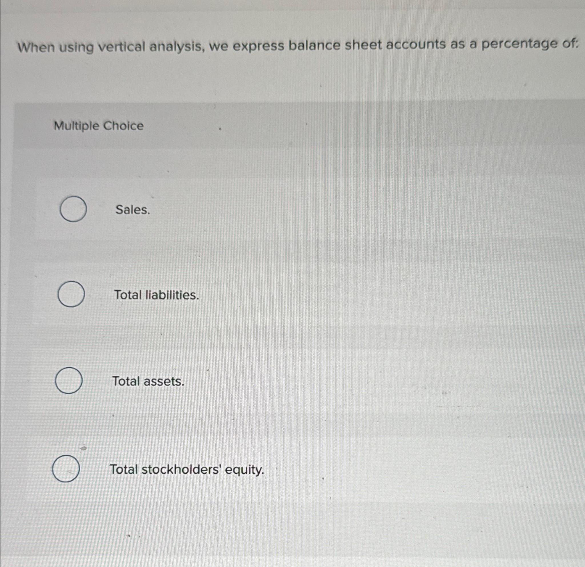 Solved When using vertical analysis, we express balance | Chegg.com