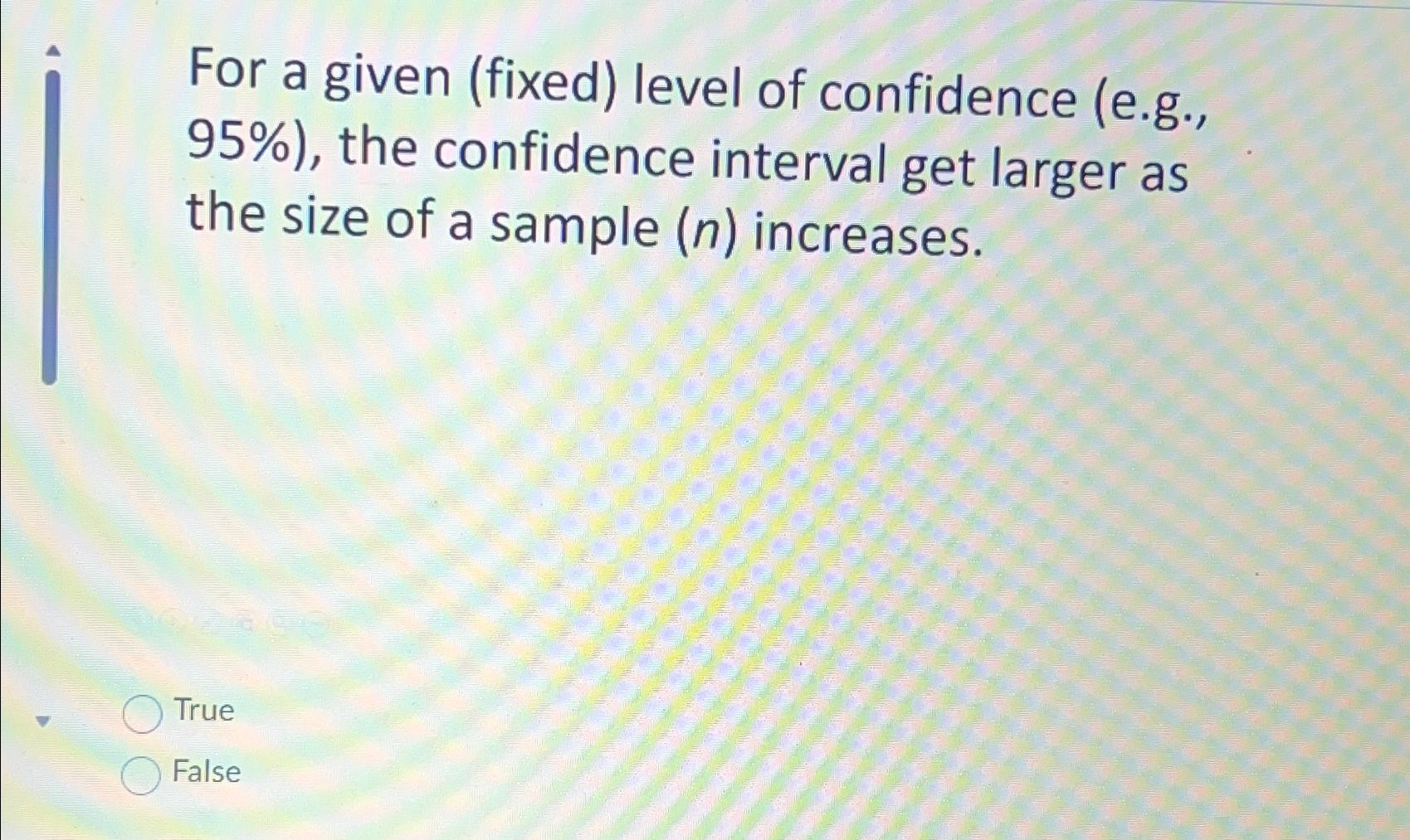 Solved For a given (fixed) ﻿level of confidence | Chegg.com