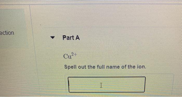 Solved ection Part A Cu2+ Spell out the full name of the | Chegg.com
