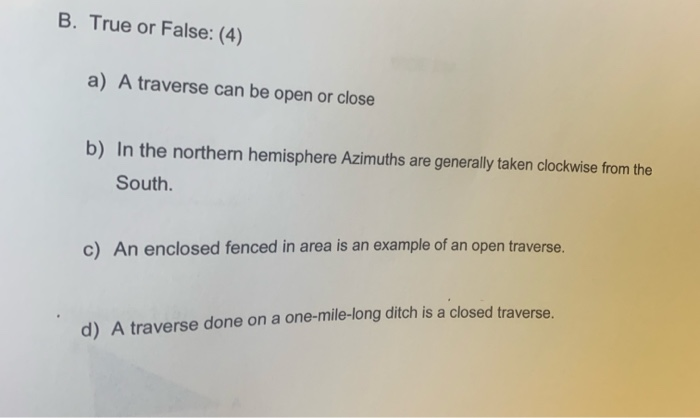Solved B. True or False: (4) a) A traverse can be open or | Chegg.com
