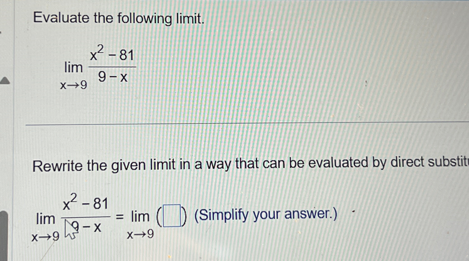 Solved Evaluate the following limit.limx→9x2-819-xRewrite | Chegg.com