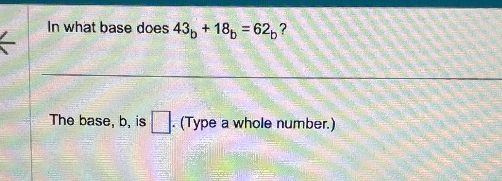 Solved In what base does 43b+18b=62b ?The base, b, ﻿is | Chegg.com