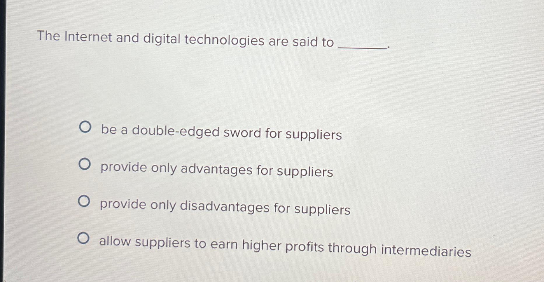Solved The Internet and digital technologies are said tobe a | Chegg.com