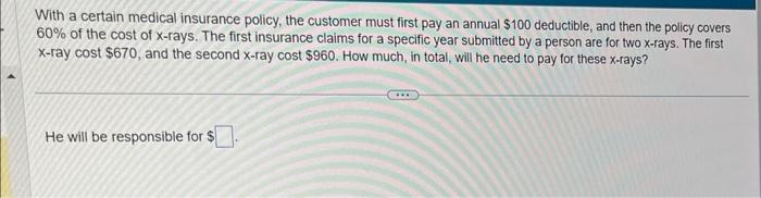 Solved With a certain medical insurance policy, the customer | Chegg.com