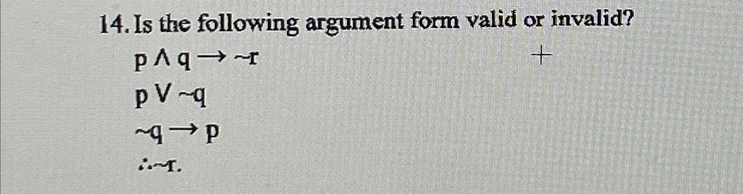 Solved Is the following argument form valid or | Chegg.com