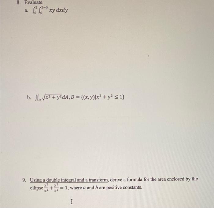 Solved 8. Evaluate -1y a. SS - xy dxdy b. Novx2 + y2dA, D = | Chegg.com