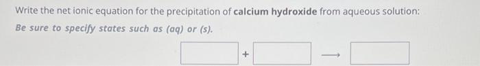 Solved Write the net ionic equation for the precipitation of | Chegg.com