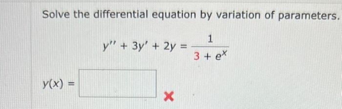 Solved Solve the differential equation by variation of | Chegg.com