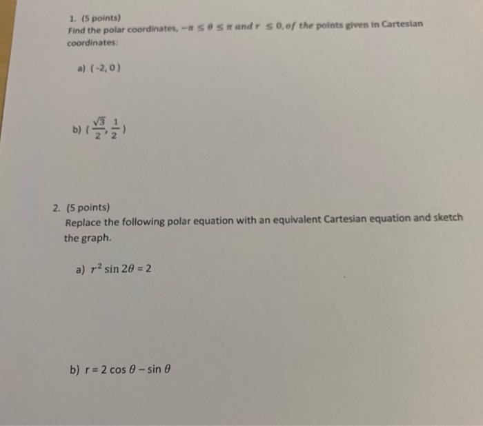 Solved 1. (5 points) Find the polar coordinates, −π≤θ≤π and | Chegg.com Solved 1. (5 points) Find the polar coordinates, −π≤θ≤π and | Chegg.com