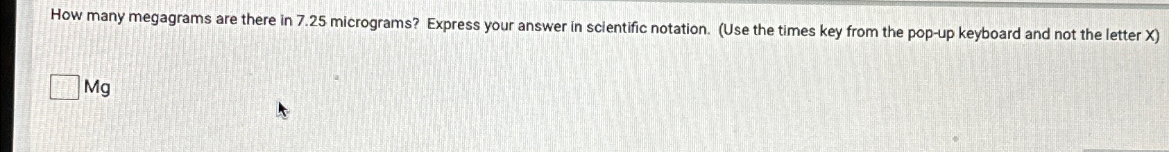 Solved How many megagrams are there in 7.25 ﻿micrograms? | Chegg.com