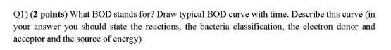 Solved 01) (2 points) What BOD stands for? Draw typical BOD | Chegg.com