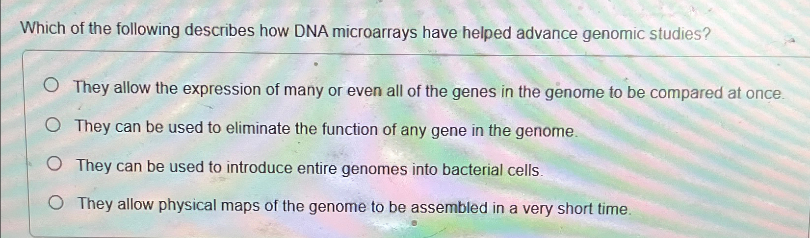Solved Which of the following describes how DNA microarrays | Chegg.com