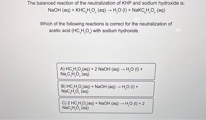 Solved NaOH(aq)+KHC8H4O4(aq)→H2O(l)+NaKC8H4O4(aq) Which of | Chegg.com