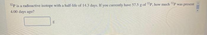 Solved 32p is a radioactive isotope with a half life of 14.3 | Chegg.com