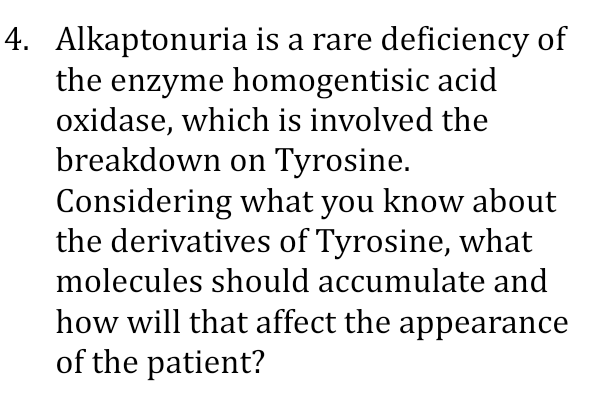 Solved 4. Alkaptonuria is a rare deficiency of the enzyme | Chegg.com