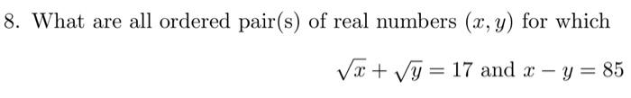 Solved 8. What are all ordered pair(s) of real numbers (x,y) | Chegg.com