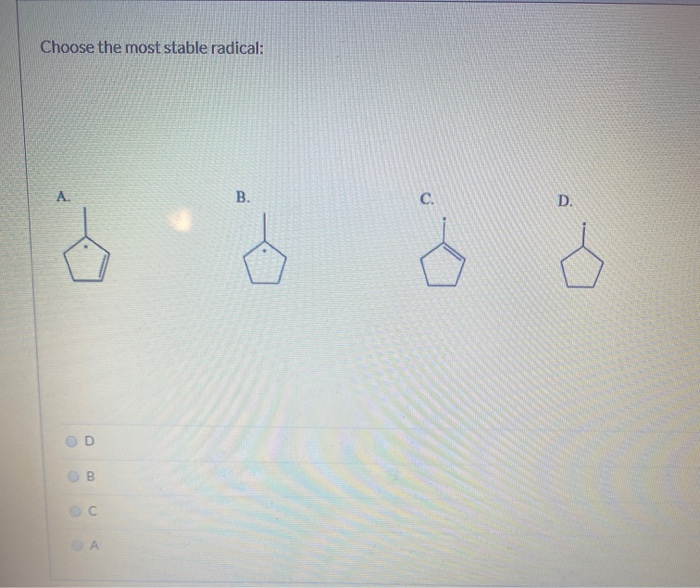 Solved Choose the most stable radical: | Chegg.com