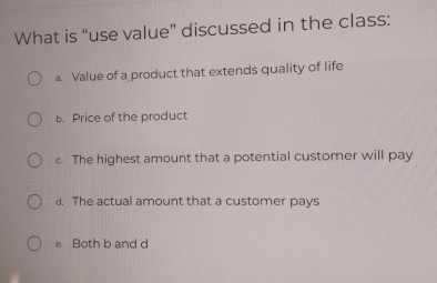 Solved What is "use value" discussed in the class:a. ﻿Value | Chegg.com