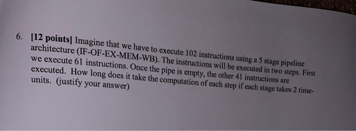 Solved 6. [12 points) Imagine that we have to execute 102 | Chegg.com Solved 6. [12 points) Imagine that we have to execute 102 | Chegg.com