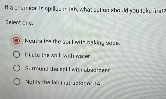 Solved If a chemical is spilled in lab, what action should | Chegg.com