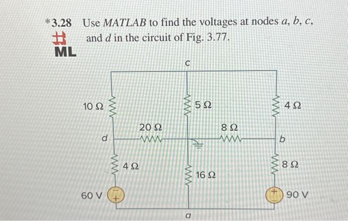 Solved *3.28 Use MATLAB to find the voltages at nodes a, b, | Chegg.com