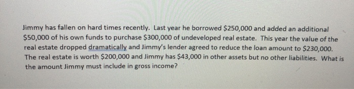 Solved Jimmy Has Fallen On Hard Times Recently Last Year He
