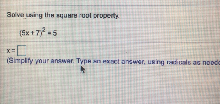 Solved Solve using the square root property. (5x + 7)2 = 5 | Chegg.com