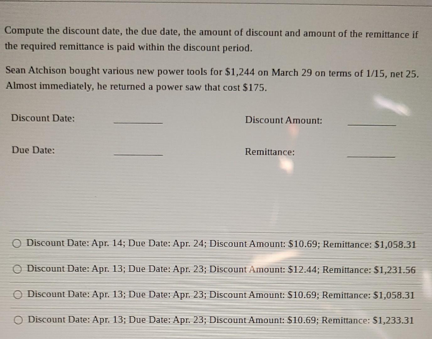 Solved Compute the discount date, the due date, the amount | Chegg.com