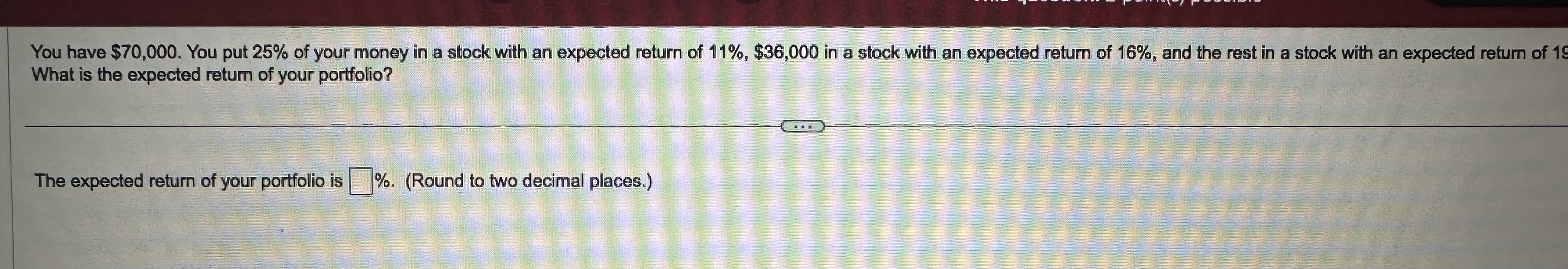 Solved You have $70,000. ﻿You put 25% ﻿of your money in a | Chegg.com
