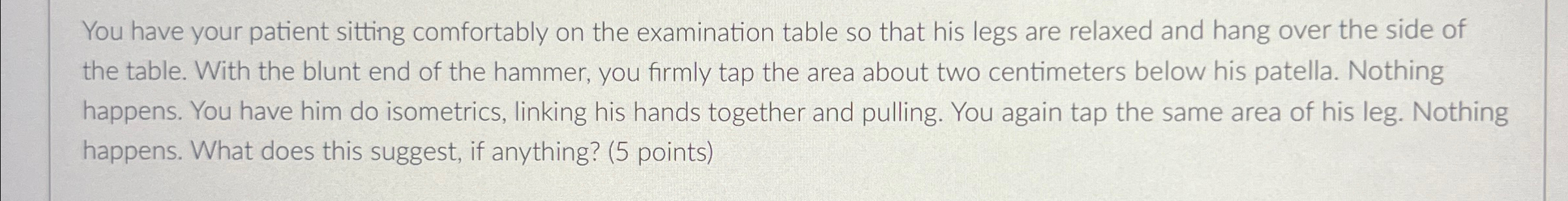 Solved You have your patient sitting comfortably on the | Chegg.com