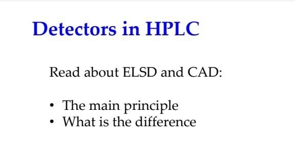 Solved Detectors in HPLC Read about ELSD and CAD: - The main | Chegg.com