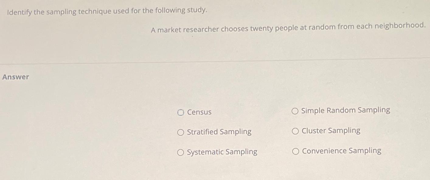 Solved Identify the sampling technique used for the | Chegg.com