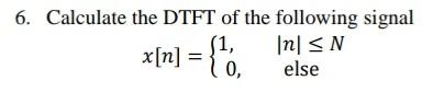 Solved 6. Calculate the DTFT of the following signal (1, = | Chegg.com