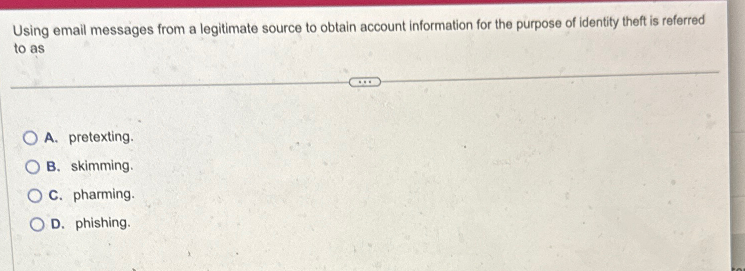 Solved Using email messages from a legitimate source to | Chegg.com