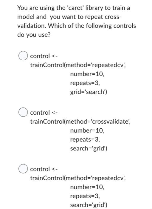 Solved You are using the 'caret' library to train a model | Chegg.com