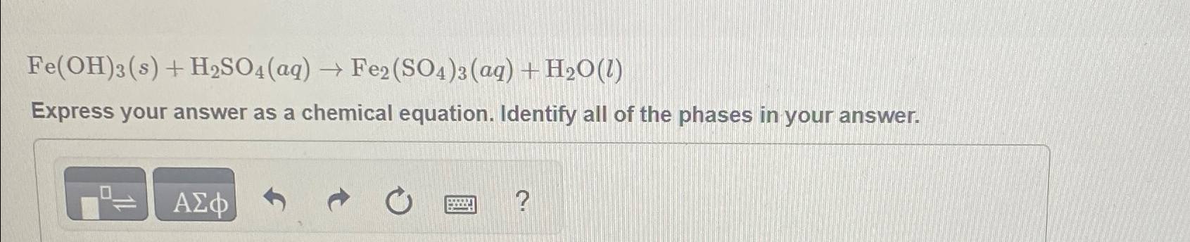 Solved Fe(OH)3(s)+H2SO4(aq)→Fe2(SO4)3(aq)+H2O(l)Express your | Chegg.com