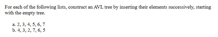 For each of the following lists, construct an AVL | Chegg.com