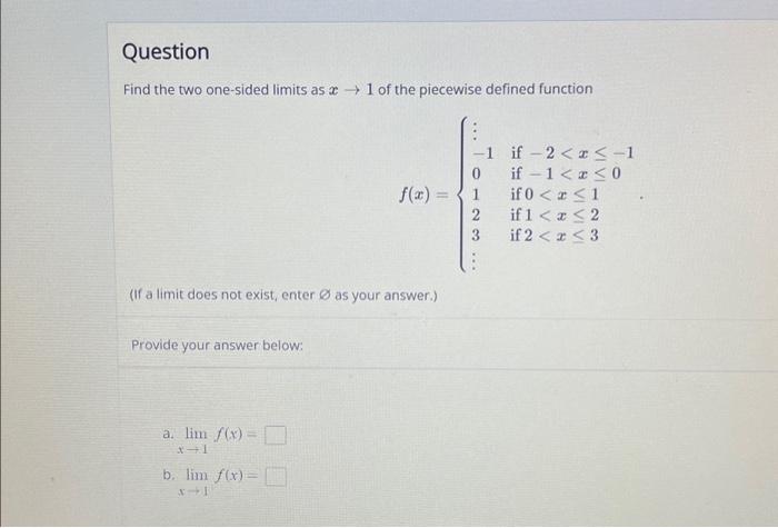 Solved Question Find the two one-sided limits as x → 1 of | Chegg.com