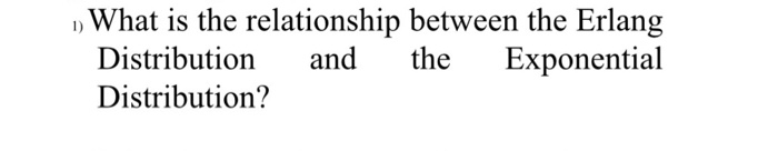 Solved What is the relationship between the Erlang | Chegg.com