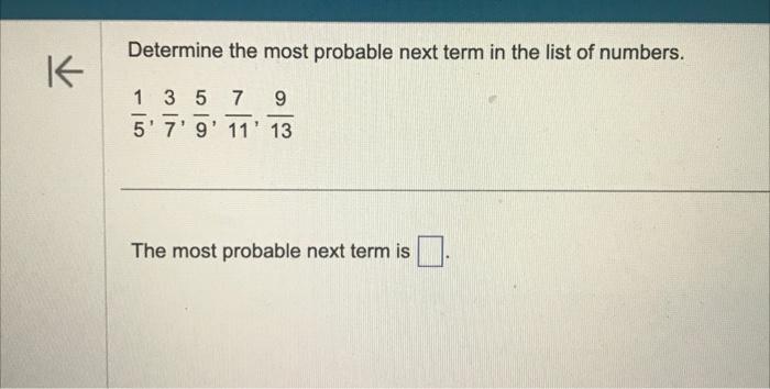 Solved Determine The Most Probable Next Term In The List Of