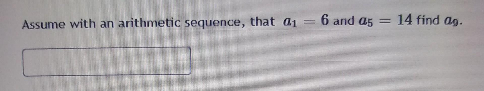 Solved Assume with an arithmetic sequence, that a1=6 and | Chegg.com