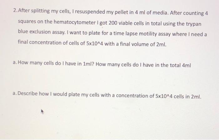 Solved 2. After splitting my cells, I resuspended my pellet | Chegg.com
