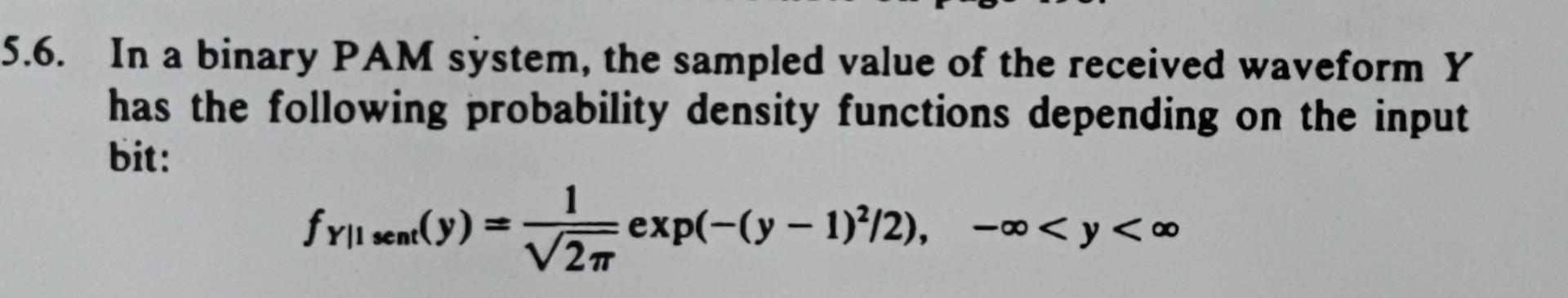 5.6. In a binary PAM system, the sampled value of the | Chegg.com