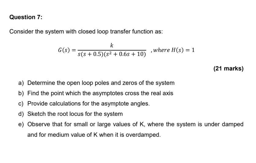Solved Question 7:Consider the system with closed loop | Chegg.com