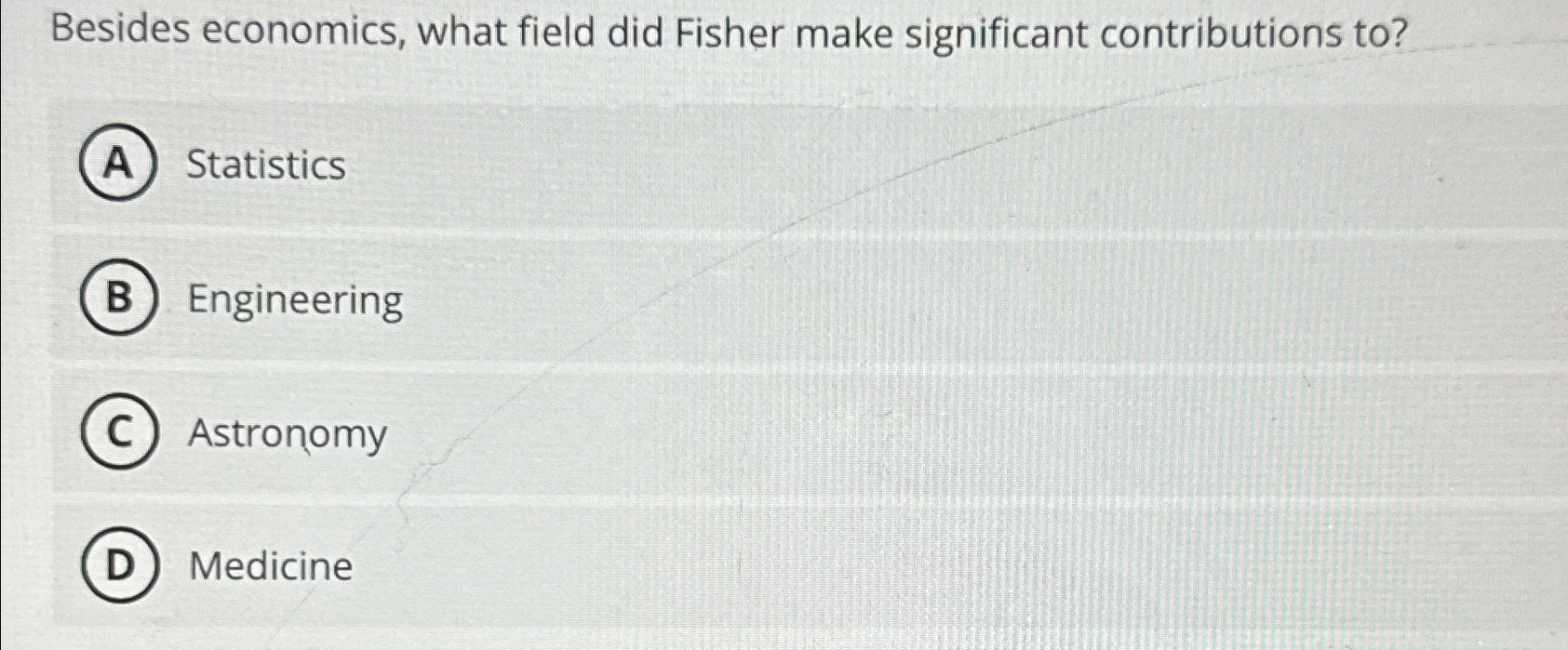 Solved Besides economics, what field did Fisher make | Chegg.com