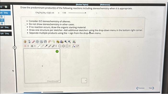 Solved Draw the predominant product(s) of the following | Chegg.com