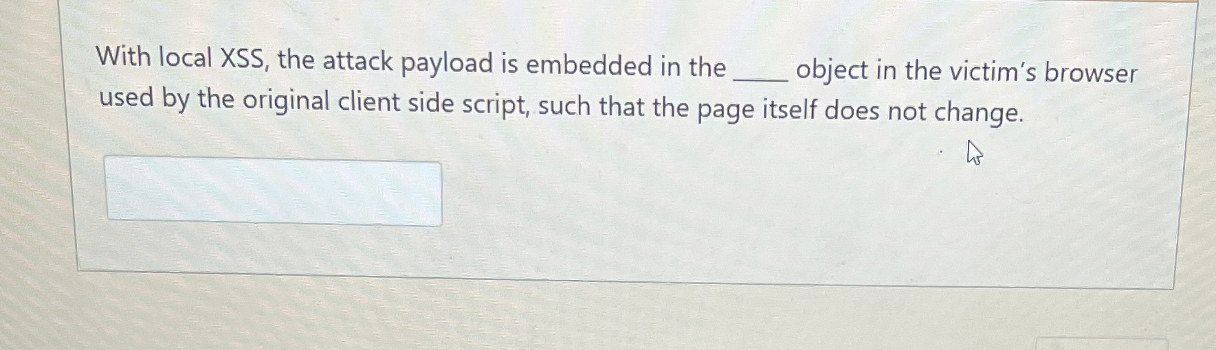 With local XSS, ﻿the attack payload is embedded in | Chegg.com