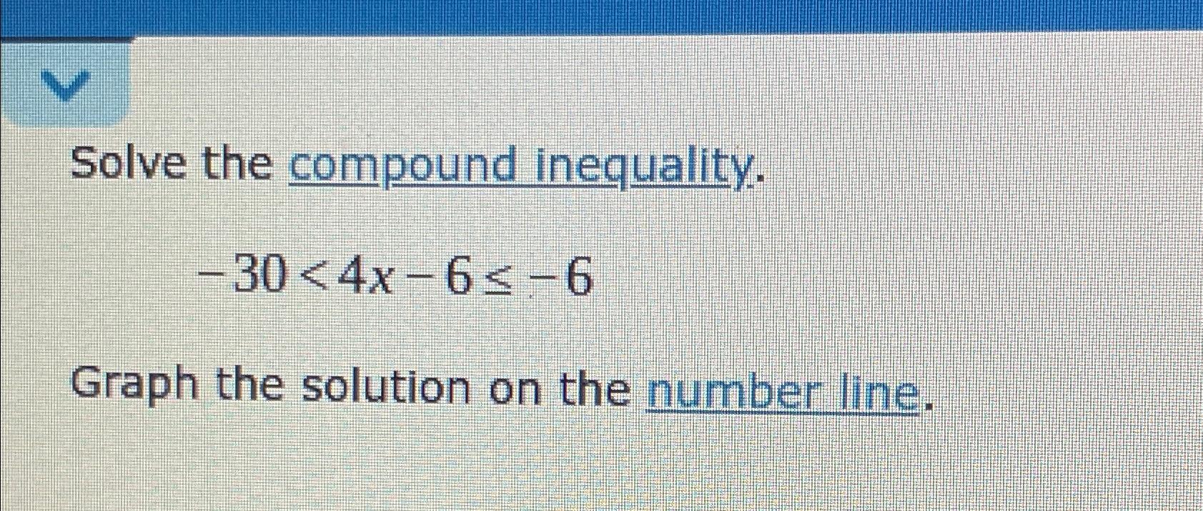 Solved Solve the compound inequality.-30