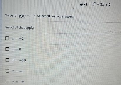 Solved g(x)=x2+5x+2Solve for g(x)=-4. ﻿Select all correct | Chegg.com